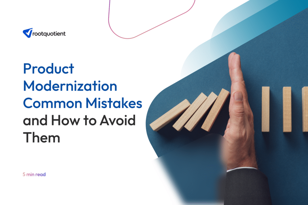 Mistakes To Avoid In Product Modernization